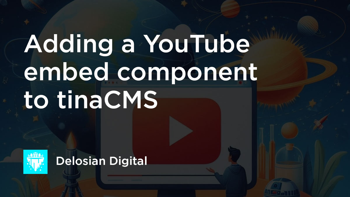 Adding A Youtube Embed Component To Tinacms